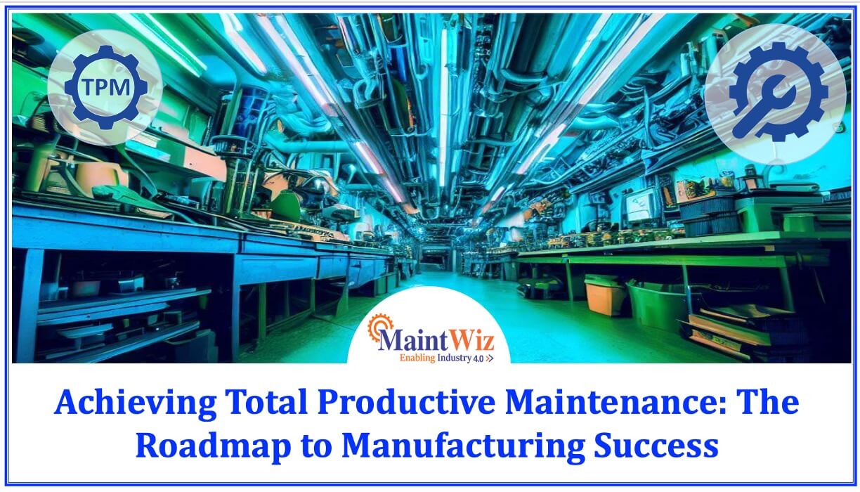 Achieving Total Productive Maintenance: The Roadmap to Manufacturing ...