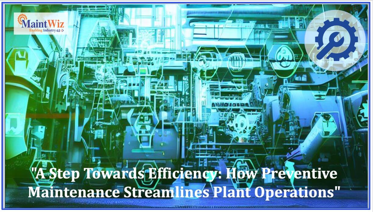 A Step Towards Efficiency: How Preventive Maintenance Streamlines Plant ...