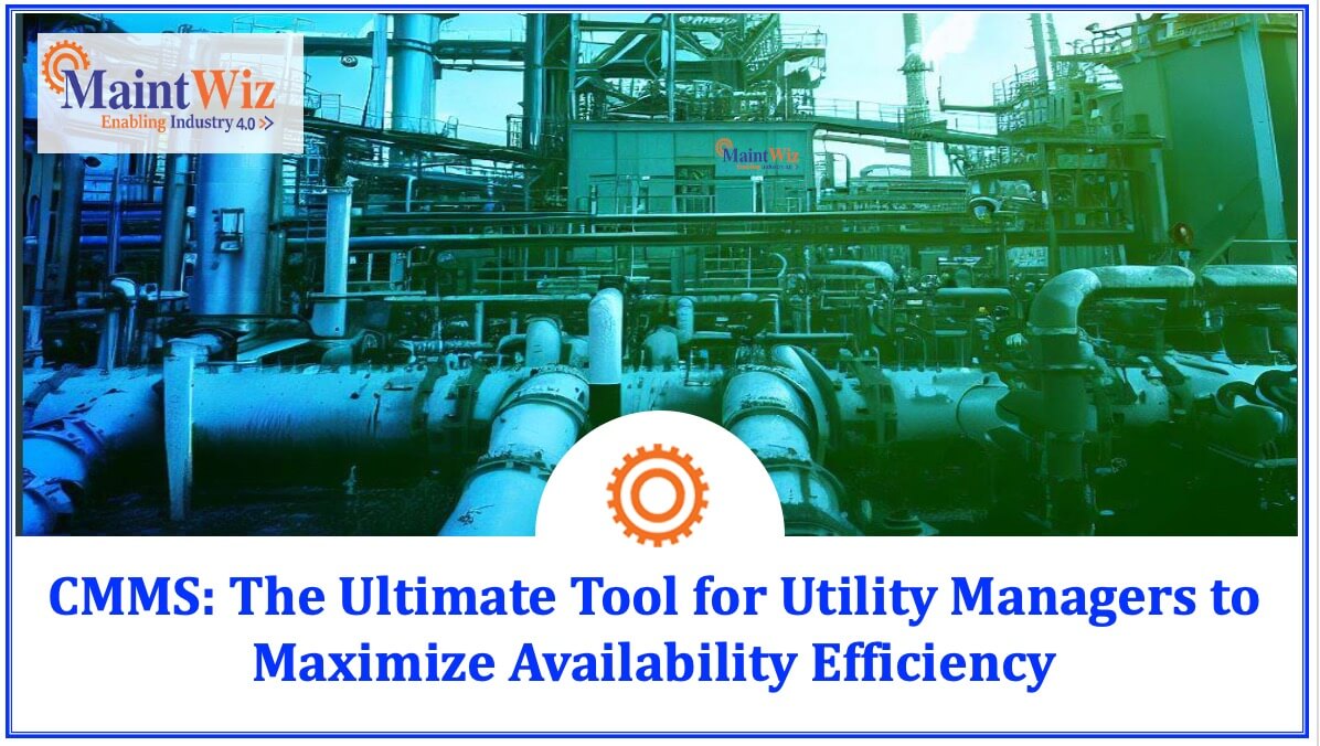 CMMS: The Ultimate Tool for Utility Managers to Maximize Availability Efficiency
