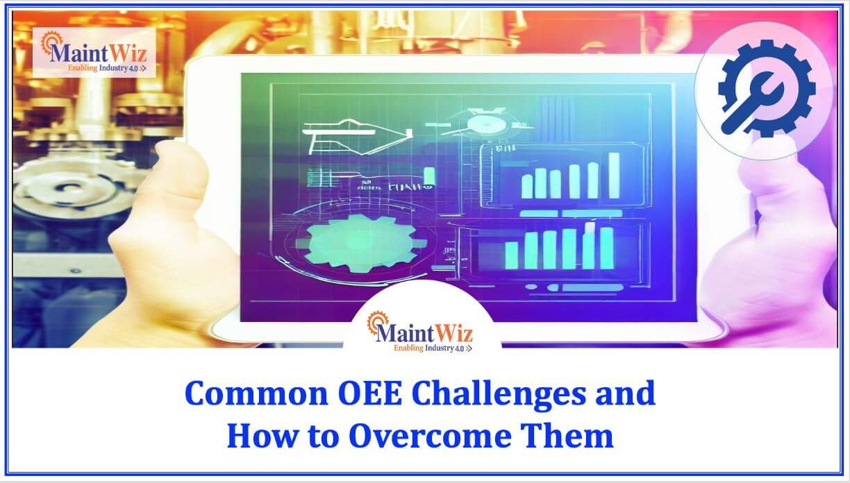 Overcome OEE Challenges | MaintWiz CMMS