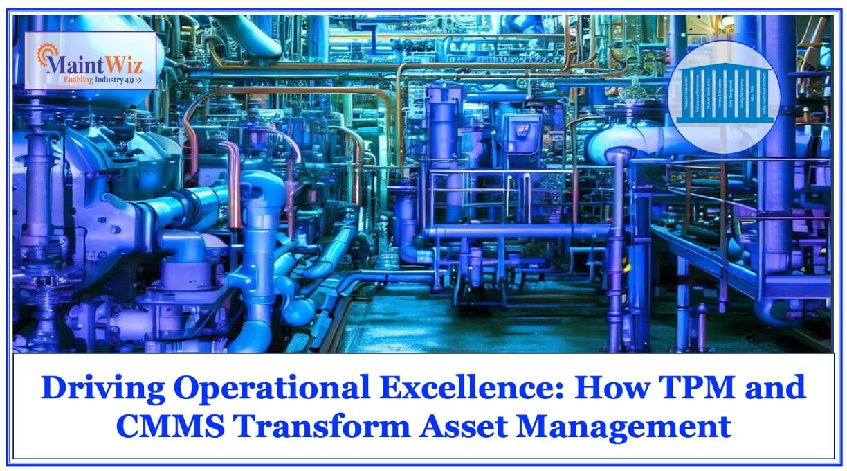 How TPM and CMMS Drive Operational Excellence in Asset Management