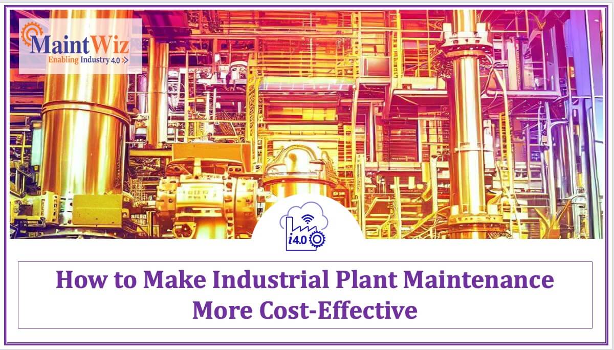 Tips for Making Industrial Plant Maintenance More Cost-Effective