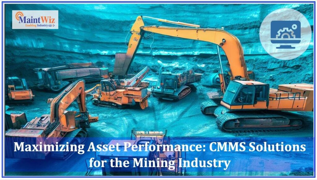 Maximizing Asset Performance: CMMS Solutions for the Mining Industry ...