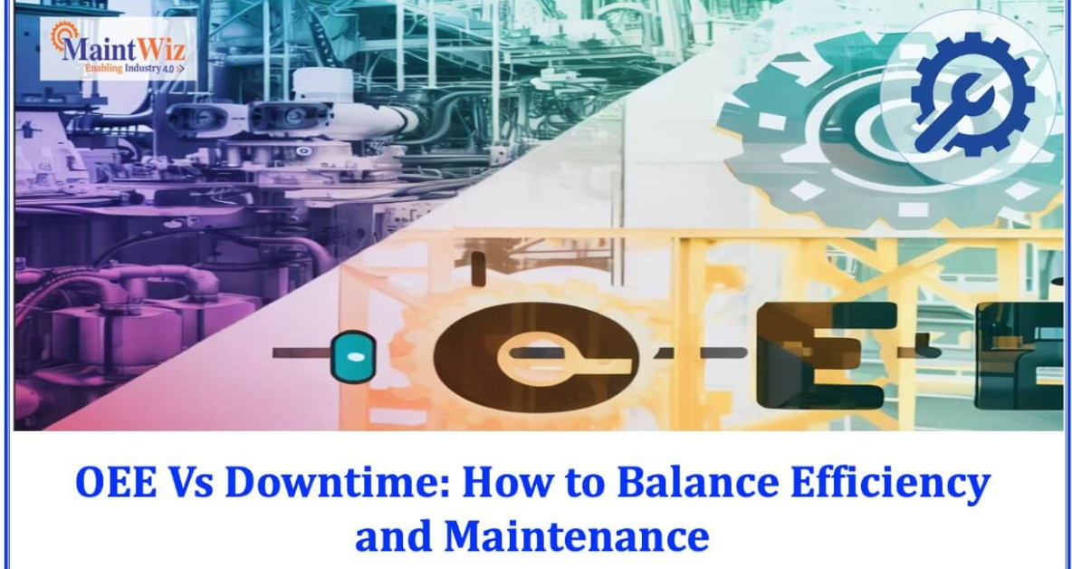 OEE vs. Downtime: Balancing Efficiency and Maintenance | MaintWiz CMMS