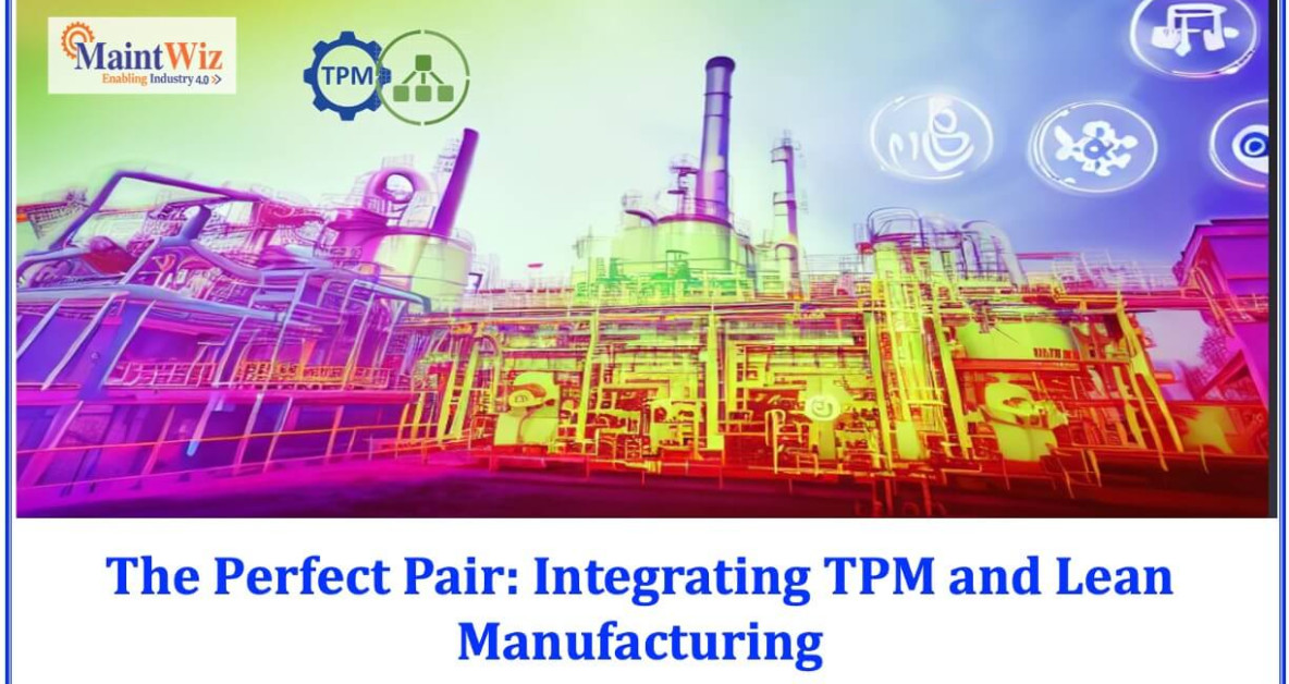 The Perfect Pair: Integrating TPM and Lean Manufacturing