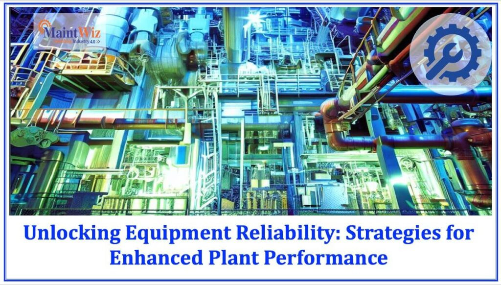 Unlocking Equipment Reliability: Strategies for Enhanced Plant ...